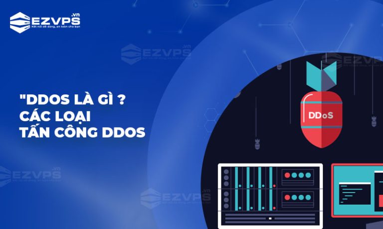 DDos là gì? Nguyên lý hoạt động và các loại tấn công DDos