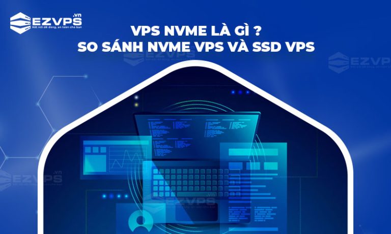 VPS NVMe là gì? So Sánh NVMe VPS và SSD VPS