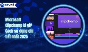 Microsoft Clipchamp là gì? Cách sử dụng chi tiết nhất 2025 - EzVPS